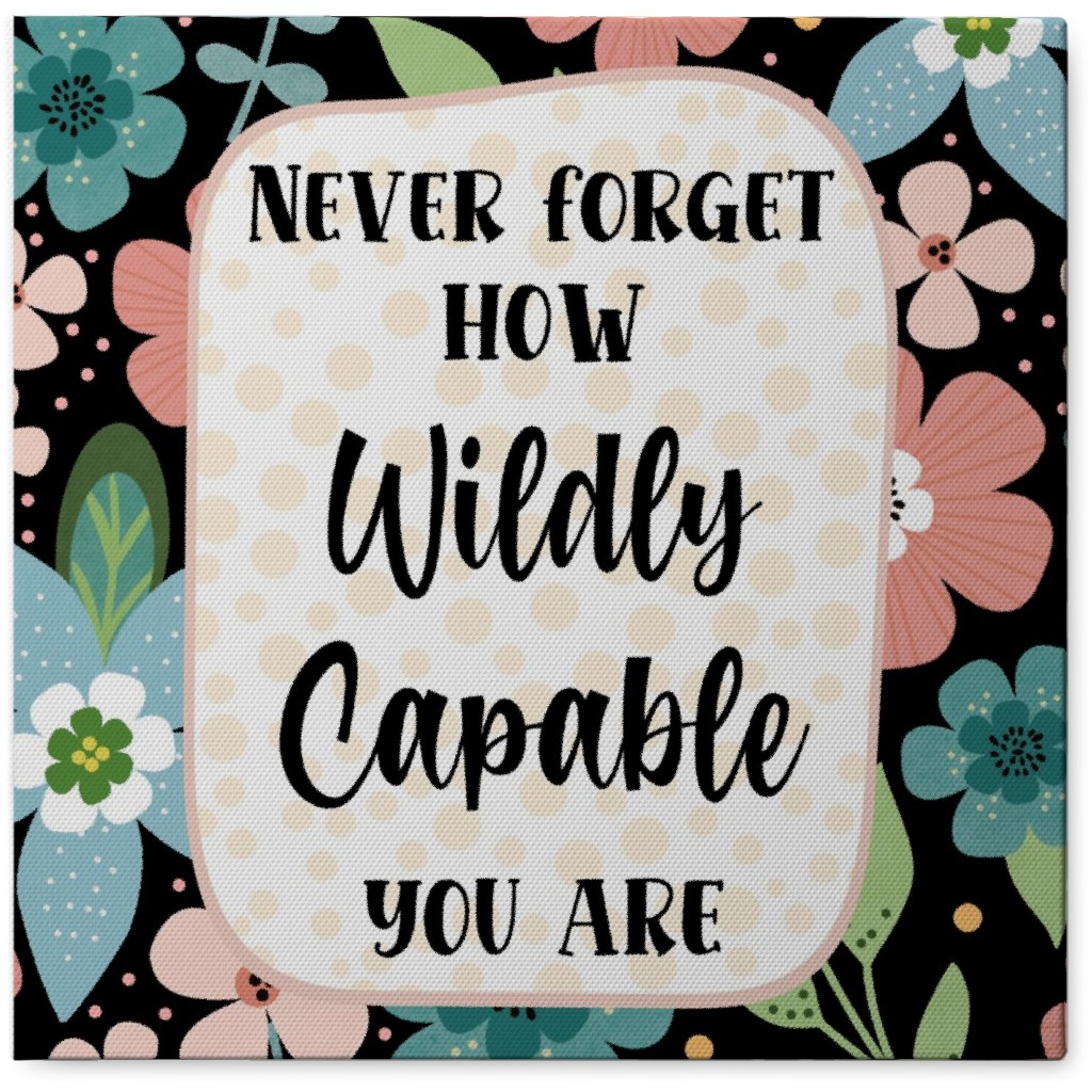 Never Forget How Wildly Capable You Are - Multi Photo Tile | Shutterfly